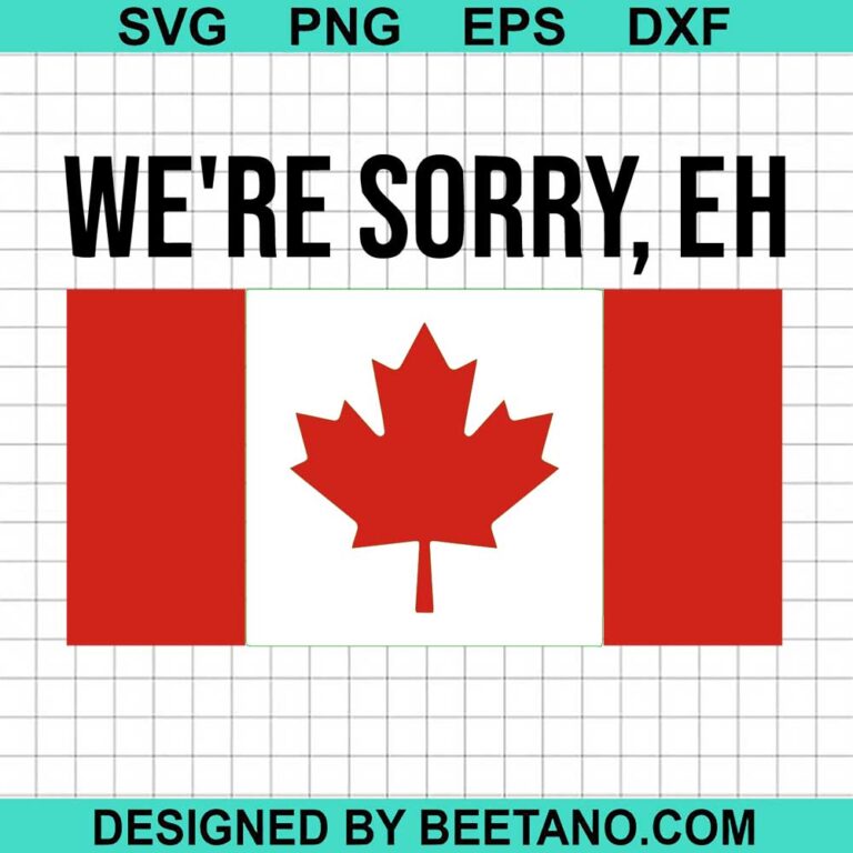 We're Sorry EH SVG, Canada Day SVG, Maple Leaf SVG