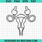 Angry Uterus SVG, Uterus Middle Finger SVG, Feminist SVG