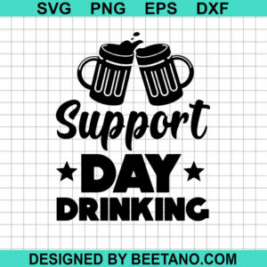 Support Day Drinking SVG, Drinking SVG, Drinking Quotes