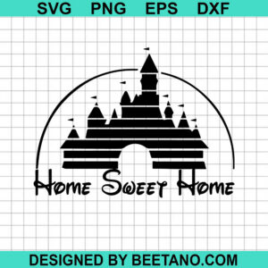 Disney Home Sweet Home SVG, Disney Castle SVG, Home SVG