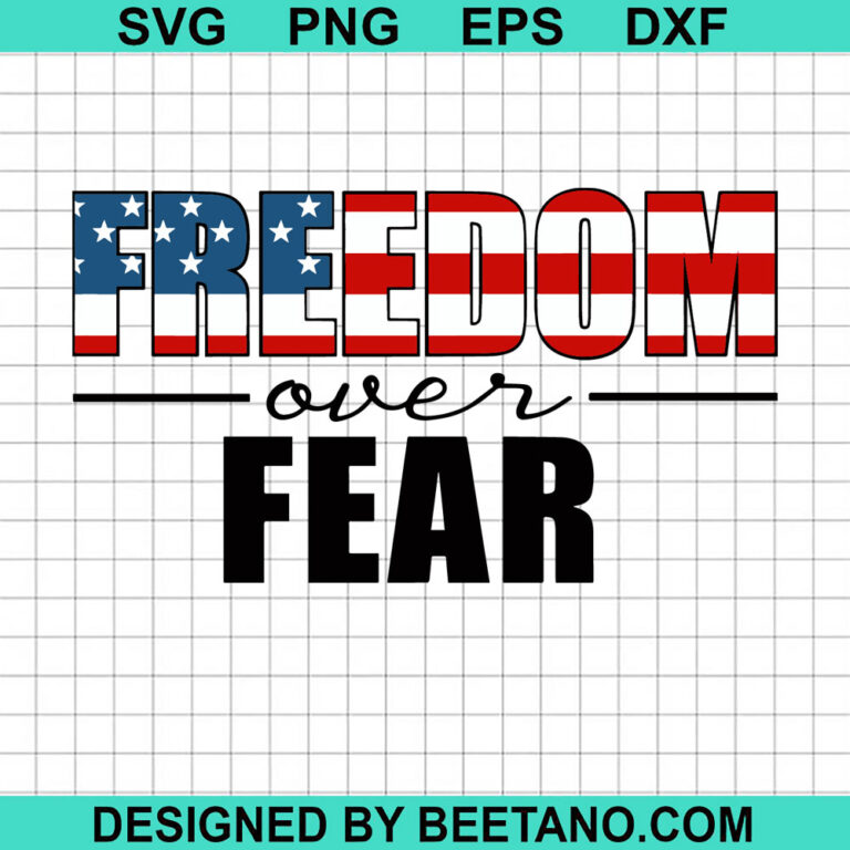 Freedom Over Fear SVG, Patriotic Day SVG, Independence Day SVG