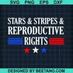 Stars And Stripes And Reproductive Rights SVG, 4th Of July SVG