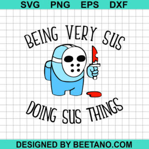 Being very sus SVG, Among us halloween SVG, Among us Jason voorhees SVG
