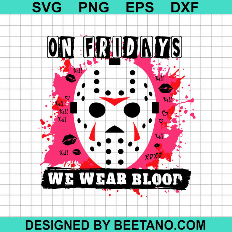 On fridays we wear blood SVG, Friday the 13th SVG, Friday the 13th ...