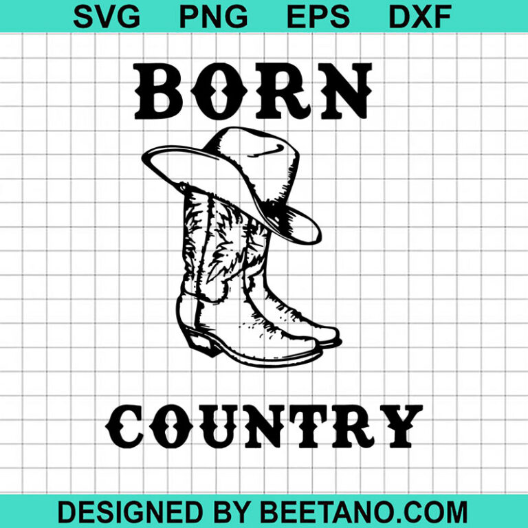 Born Country SVG, Cowboy Boots SVG, Cowboy Hat SVG