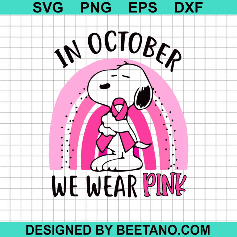 In october we wear pink Snoopy SVG, Snoopy breast cancer SVG, Breast ...