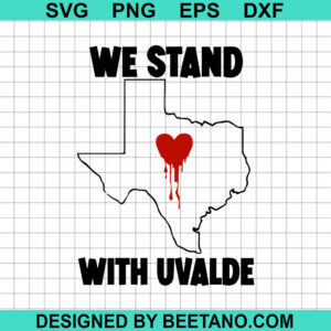 We Stand But Uvalde SVG, Uvalde Strong SVG, Uvalde Taxas SVG