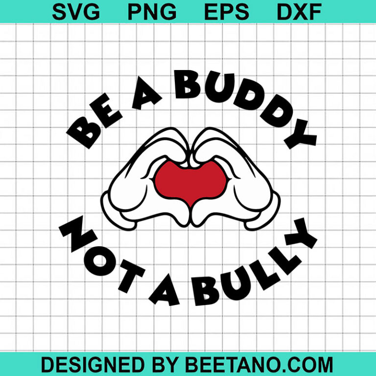 Be A Buddy Not A Bully SVG, Anti Bullying SVG, Stop Bullying SVG