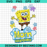Spongebob Mom Squarepants SVG, Mom Squarepants SVG, Funny Spongebod SVG