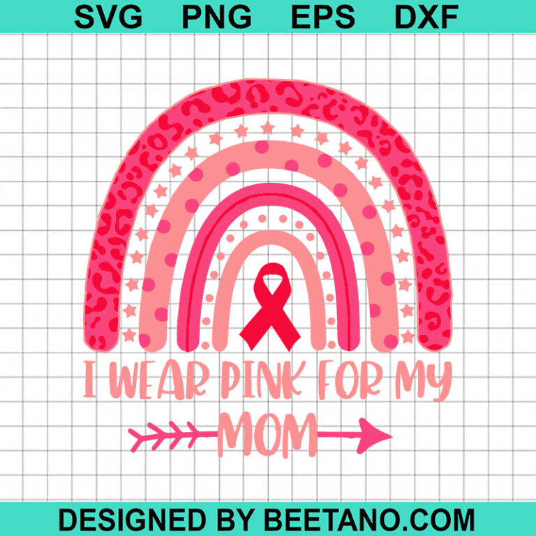 I Wear Pink For My Mom SVG, Breast Cancer Awareness SVG, Pink Mom SVG