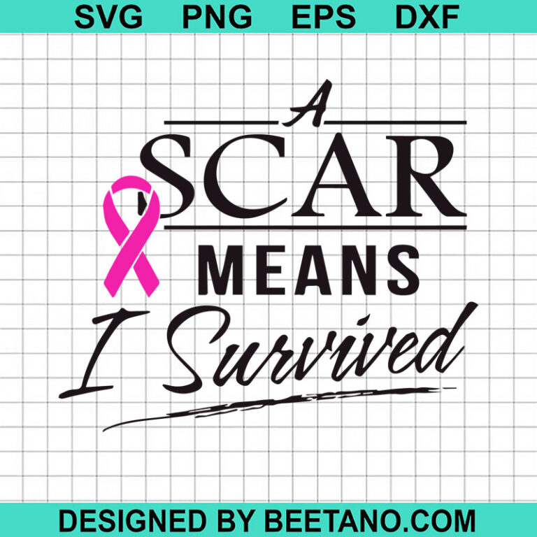 Breast Cancer Scar Means I Survived SVG, Breast Cancer Awareness SVG ...