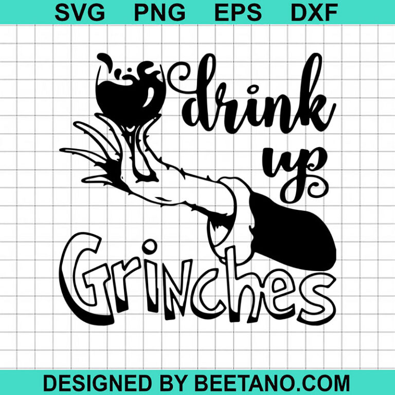 Drink Up Grinches SVG, Grinch Hand SVG, Grinch Christmas SVG