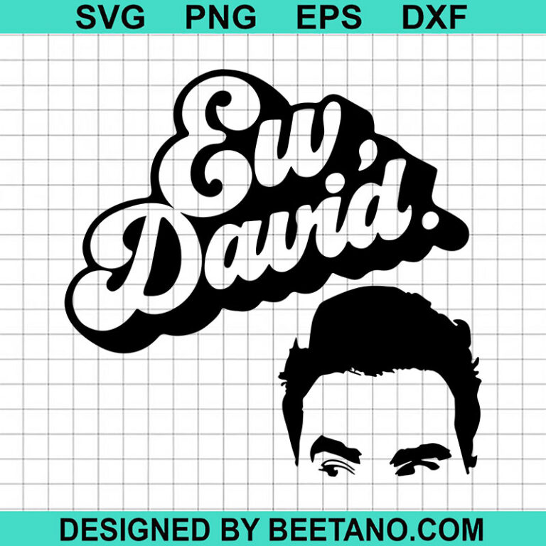 Ew David SVG, David Rose SVG, Schitts creek SVG