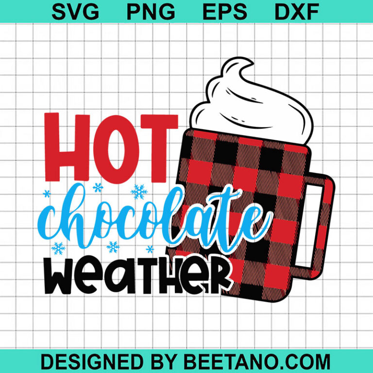 Hot Chocolate Weather SVG, Christmas Season SVG, Christmas Chocolate SVG