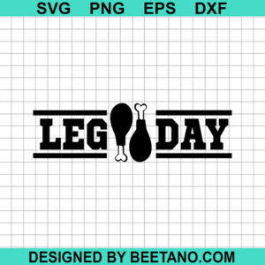 Leg Day SVG, Thanksgiving Day SVG, Turkey Day SVG