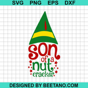 Son Of A Nutcracker SVG, Christmas Elf SVG, Nutcracker Christmas SVG