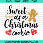 Sweet As A Christmas Cookie SVG, Christmas Cookie SVG, Christmas Quotes SVG