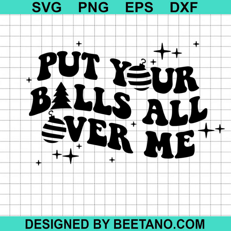 Put Your Balls All Over Me SVG, Retro Christmas SVG, Funny Christmas SVG