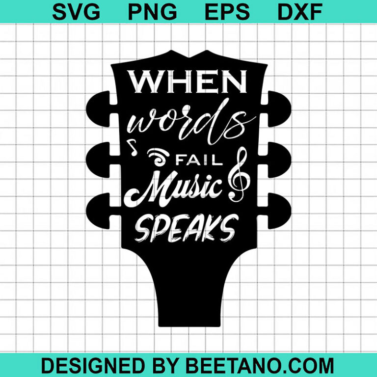 When Words Fail Music Speaks SVG, Music Lover SVG, Music Quotes SVG