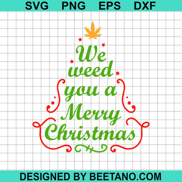 We Weed You A Merry Christmas SVG, Weed Christmas Tree SVG, Cannabis ...