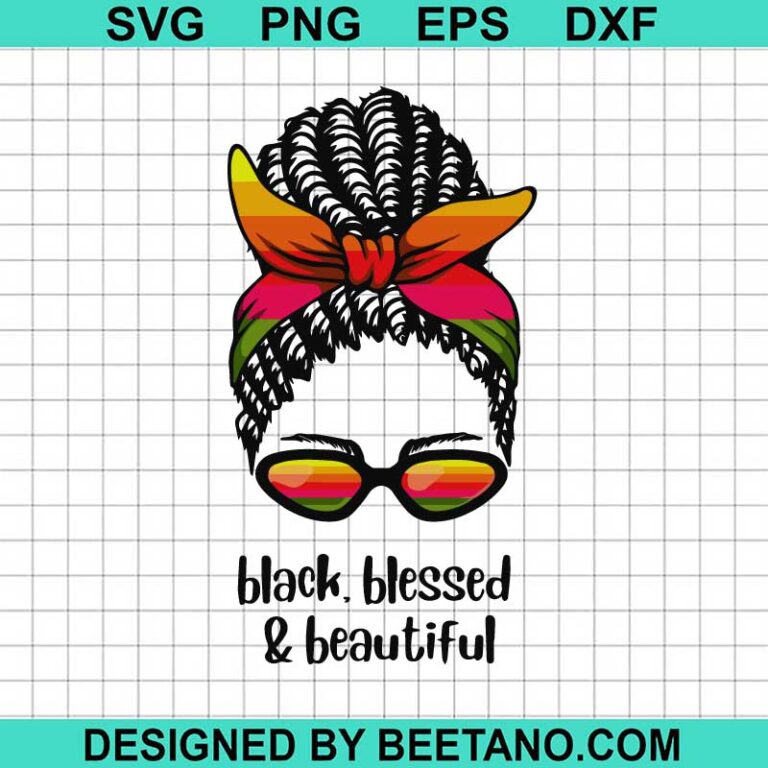 Black Blessed And Beautiful SVG, African American SVG, Black Girl SVG ...