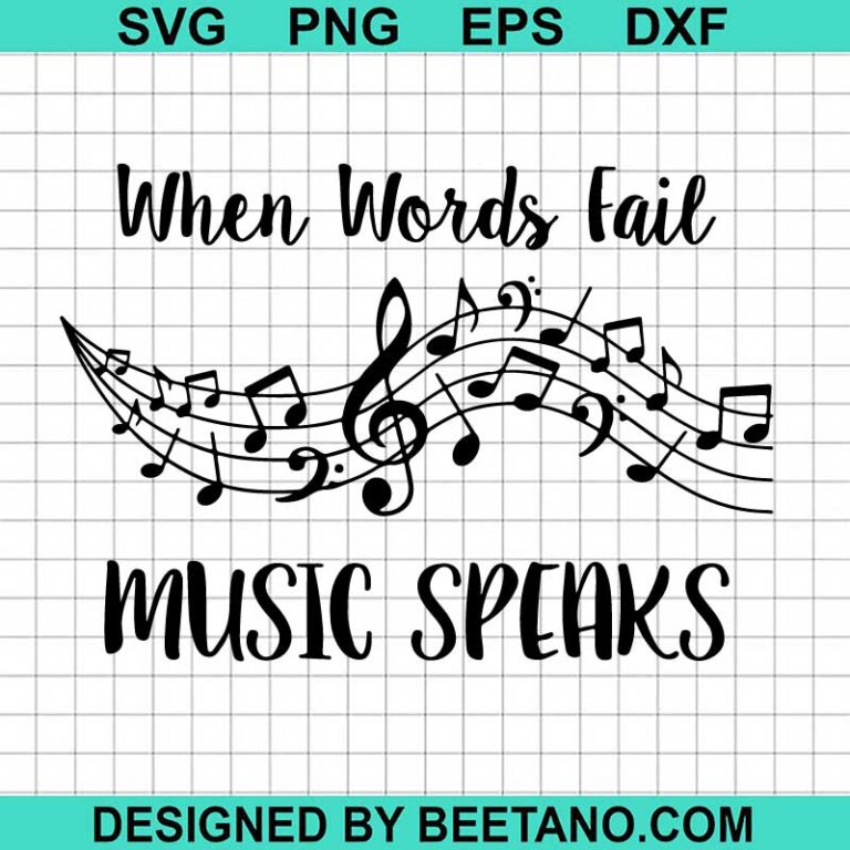 When Words Fail Music Speaks SVG, Music Quotes SVG, Music Lovers SVG