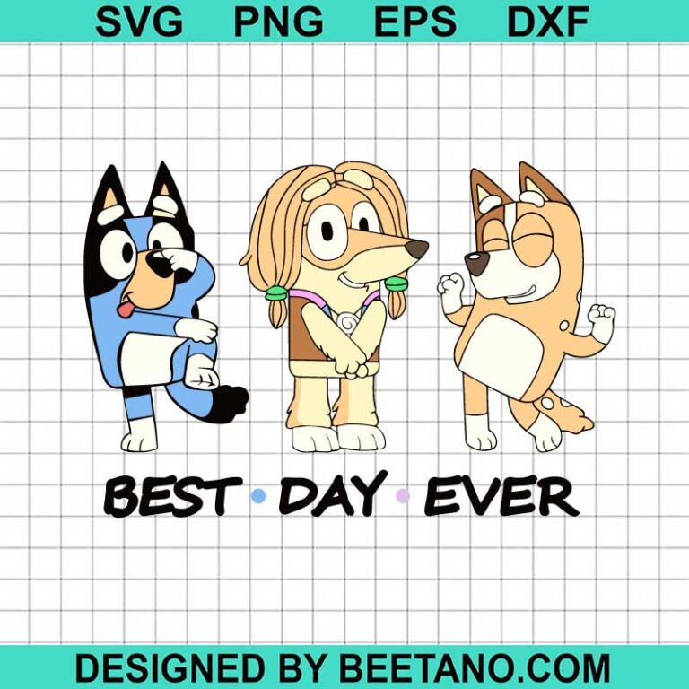 Bluey Family Svg, Best Day Ever Svg, Funny Bluey Svg