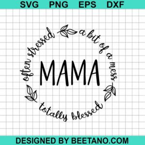 Mama Totally Blessed Svg, Momlife Svg, Blessed Mama Svg
