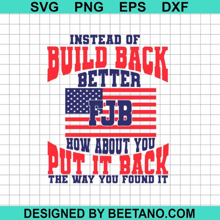 Instead Of Build Back Better FJB Svg, Trump Svg, Trump American ...