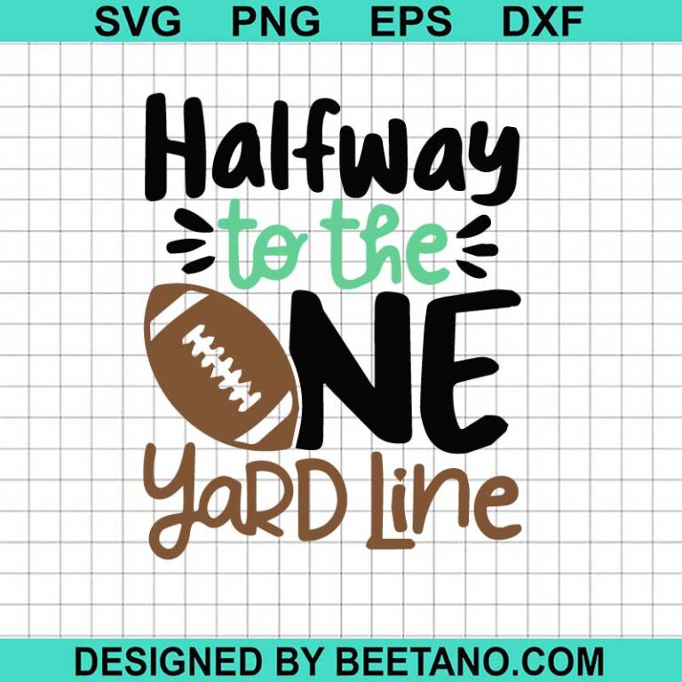 Halfway To The One Yard Line Svg, One Yard Line Svg, Football Yard Svg
