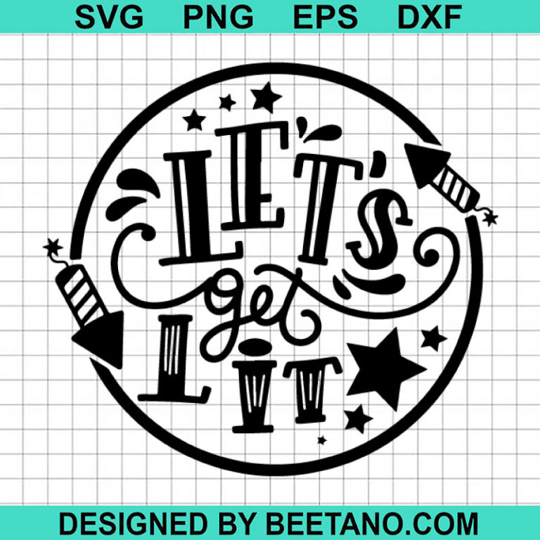 4th Of July Let's Get Lit SVG, 4th Of July Fire Work SVG, Memorial Day ...