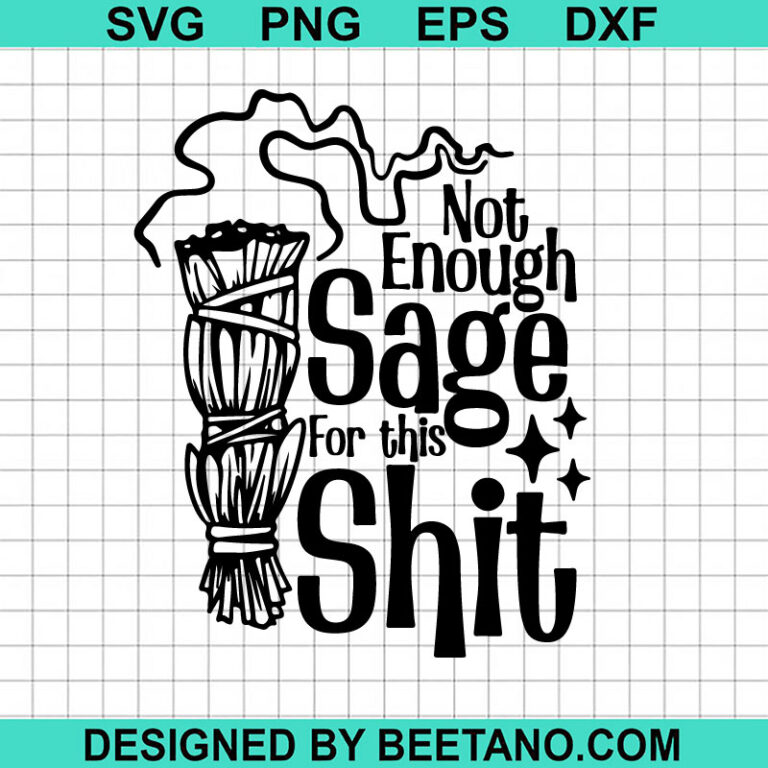 Not Enough Sage For This Shit SVG, Not Enough Sage SVG, Funny Sage SVG