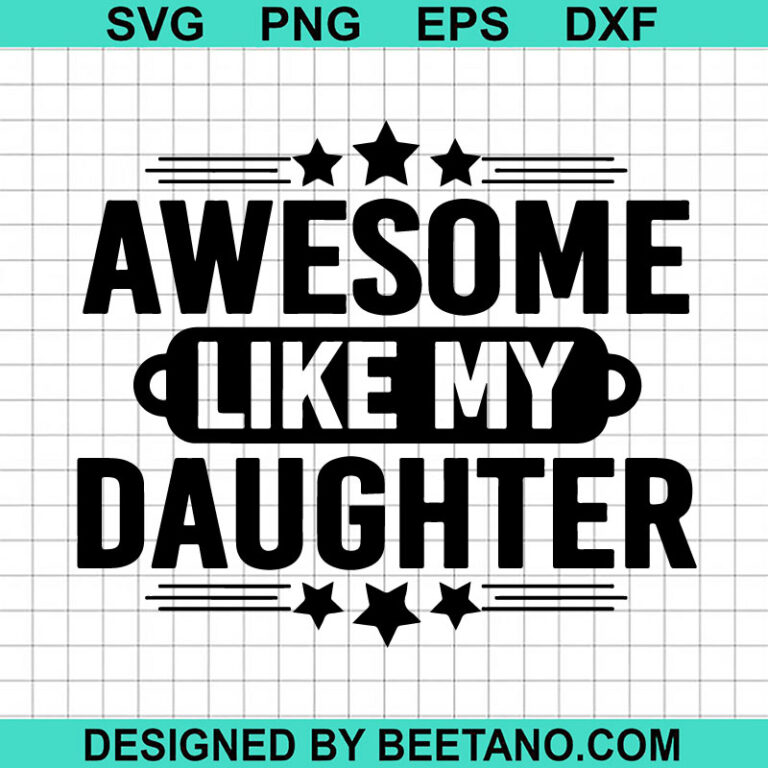 Awesome Like My Daughter SVG, Father's Day SVG, Daughter SVG