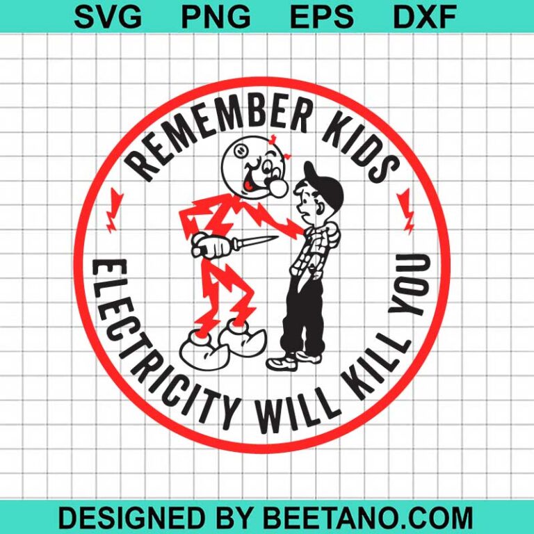 Remember Kids Electricity Will Kill You SVG, Funny Electrician Remember ...