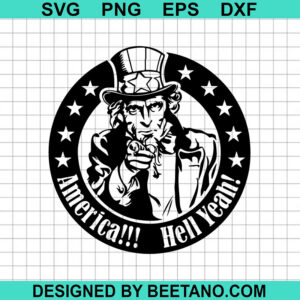 Uncle Sam America Hell Yeah SVG, American Uncle Sam SVG, Happy 4th Of July SVG