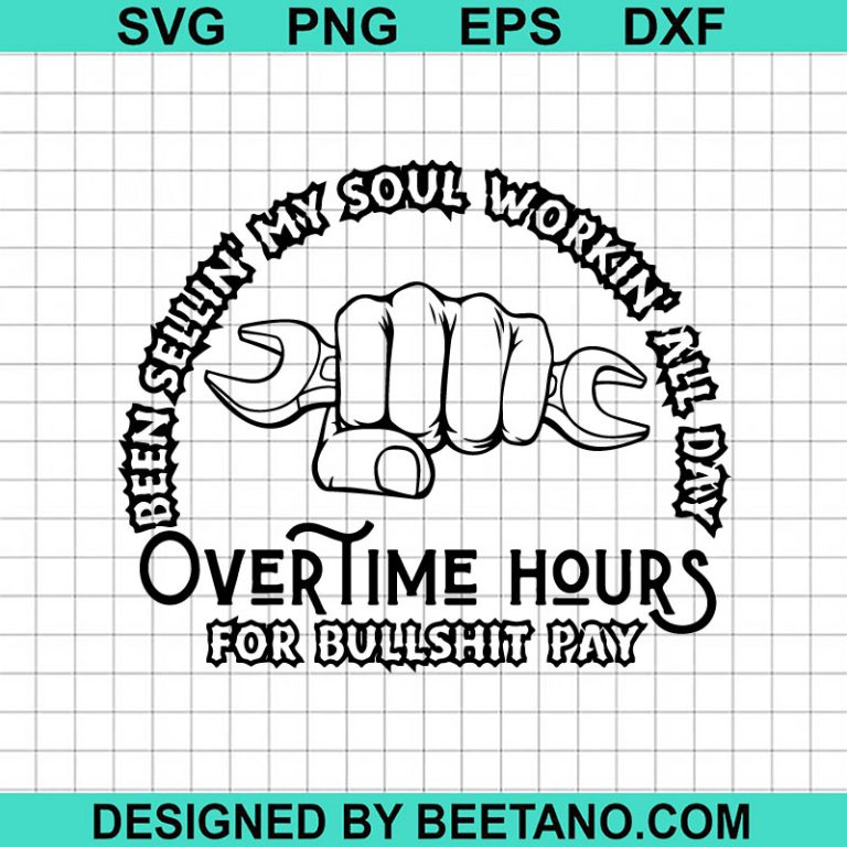 Workin' All Day Overtime Hours For Bullshit Pay SVG, Oliver Anthony SVG ...