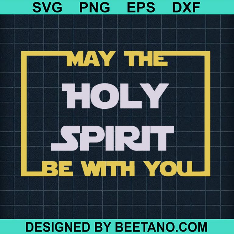 May the holy Spirit be with you SVG, Jesus Star Wars faith SVG, Holy ...