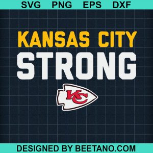 Kansas City Strong SVG, Kansas City Chiefs Football Team SVG, Kansas ...
