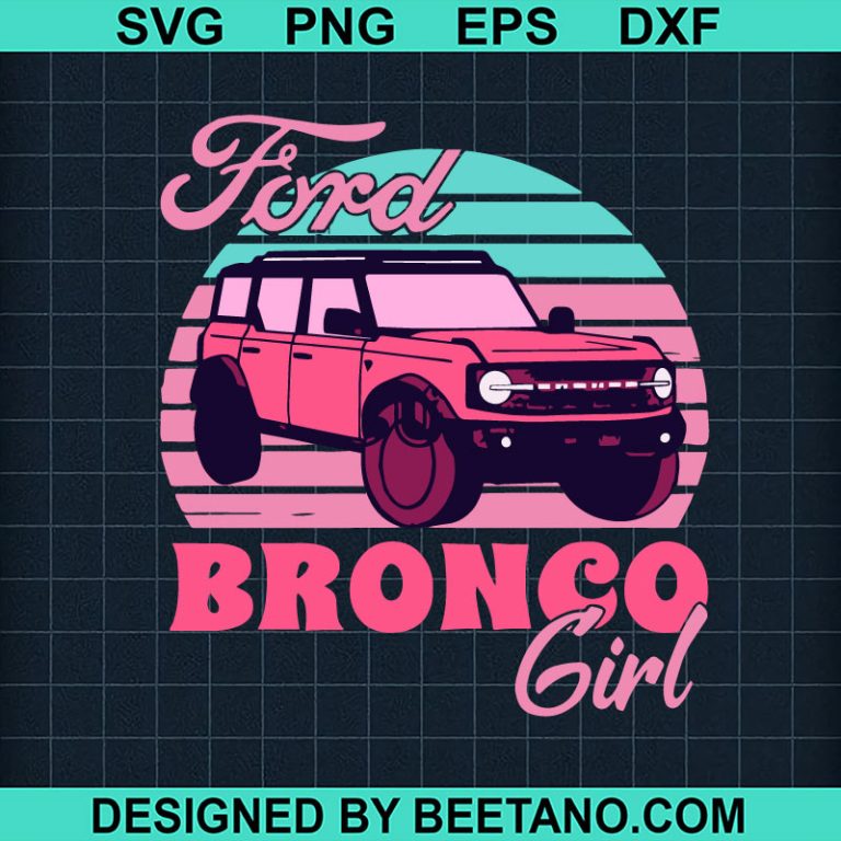 Ford Bronco Girl SVG, Ford Bronco SVG, Girl Car SVG PNG cut file cricut