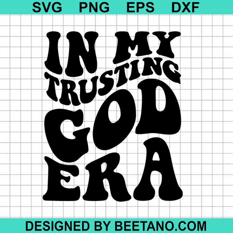 In My Trusting God Era SVG, God Era Jesus Faith SVG PNG