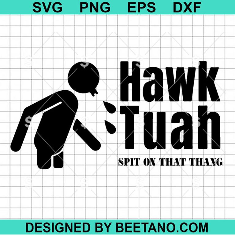 Hawk Tuah Spit On That Thang Meme SVG, Hawk Tuah Spit On That Thing SVG ...