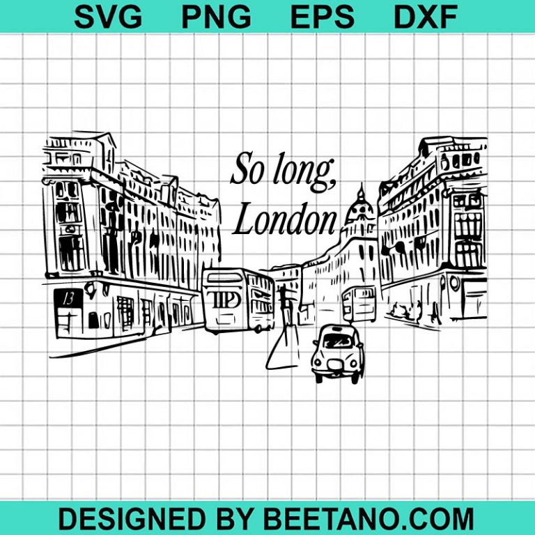 So Long London Taylor Swift SVG, TayLor Swift Singer SVG