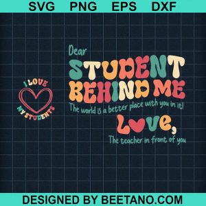 Dear Student Behind me SVG, The Teacher in Front of You SVG PNG
