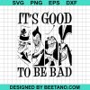Its Good To Be Bad Disney Character SVG, Cartoon Villain SVG