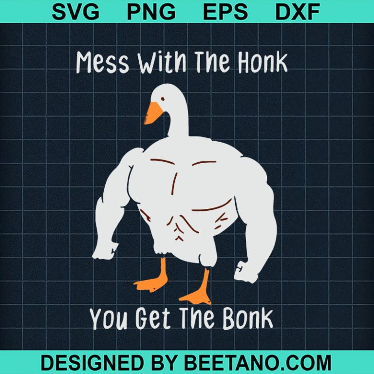 Mess With The Honk You Get The Bonk SVG, The Honk Duck Funny SVG PNG