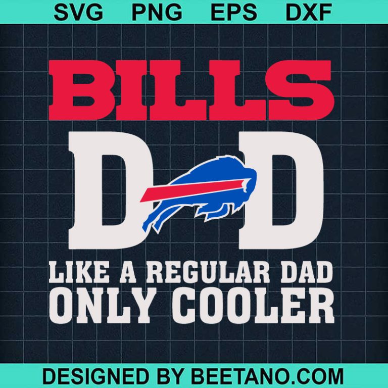 Bills Dad Like A Regular Dad Only Cooler SVG, Buffalo Bills SVG, Bills ...